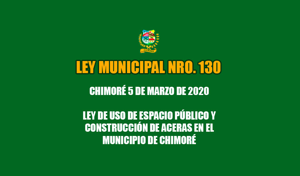 LEY MUNICIPAL NRO. 130 - Gobierno Autónomo Municipal de Chimoré
